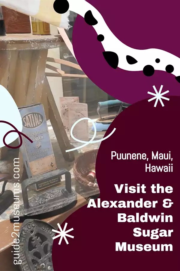 Alexander & Baldwin Sugar Museum: Puunene, Maui, Hawaii – guide2museums.com