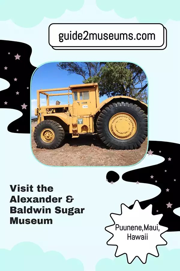 Alexander & Baldwin Sugar Museum: Puunene, Maui, Hawaii – guide2museums.com