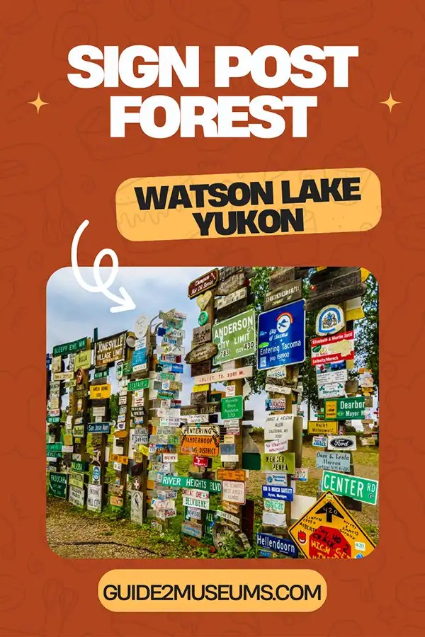 Watson Lake Sign Post Forest Historic Site: Watson Lake, Yukon ...